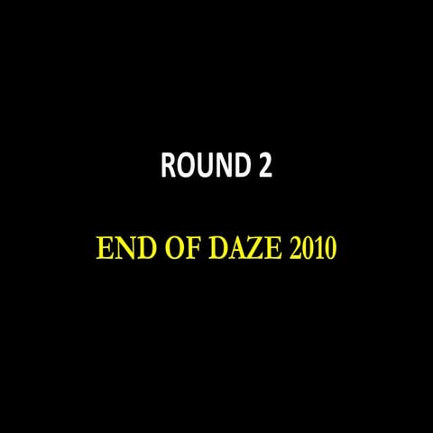 End of Daze 2010 - Round 2 Questions | PPT