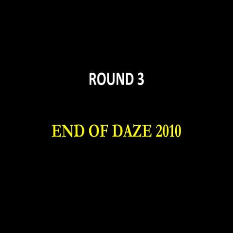End of Daze 2010 - Round 3 Questions | PPT