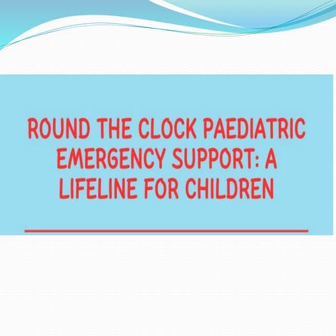 Round the Clock Paediatric Emergency Support A Lifeline for Children ...
