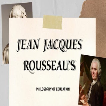 JEAN JACQUES ROUSSEAU'S PHILOSOPHY OF EDUCATION | PPTX