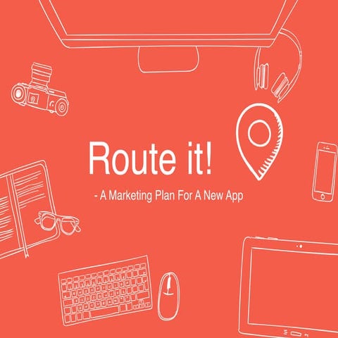 Route it! a marketing plan for a new app | PPT