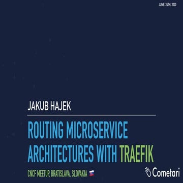 10 Th Cncf Meetup Routing Microservice Architectures With Traefik Cncfsk Ppt