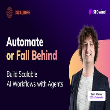 [DSC Europe 25] Tom Winter - Automate or Fall Behind: Build Scalable AI ...
