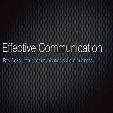 Roy Dekel | Effective Communication | PDF | Business | Business and Finance