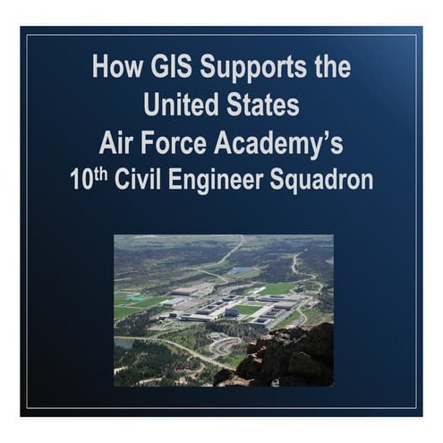 2013 Mission First Track, How GIS Supports USAFA's Civil Engineer ...