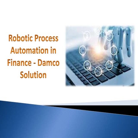 Robotic Process Automation in Finance - Damco Solution | PPT