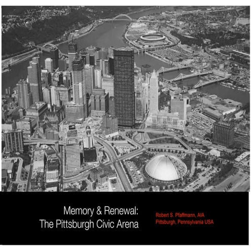 Civic Arena Memory & Renewal | PDF | Developmental Sites | Real Estate