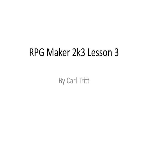 Rpg maker 2k3 lesson 4 | PPT