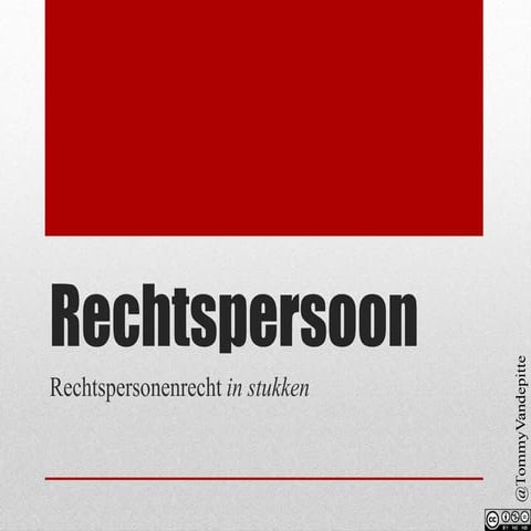 Rechtspersoon (rechtspersonenrecht in stukken) | PPTX