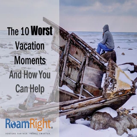 The 10 Worst Vacation Moments and How You Can Help | PDF