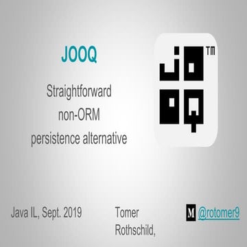 JOOQ: Straightforward non-ORM Persistence Alternative | PPT