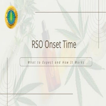 RSO Onset Time: What to Expect and How It Works | PPTX