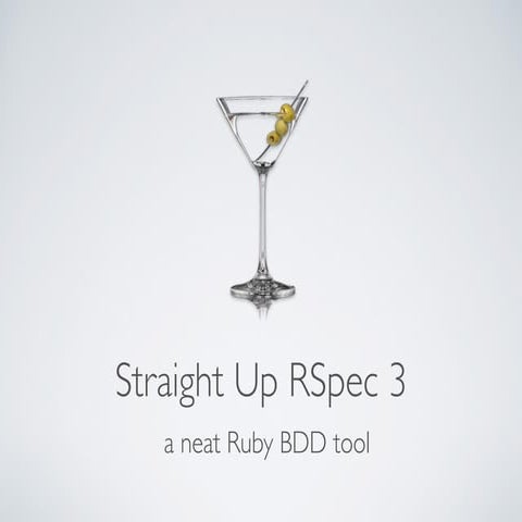 Straight Up RSpec 3 - a neat Ruby BDD tool | PPT