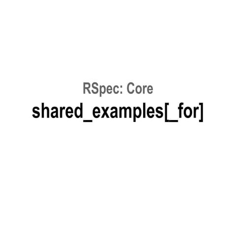 RSpec: shared_examples | PDF | Technology & Computing