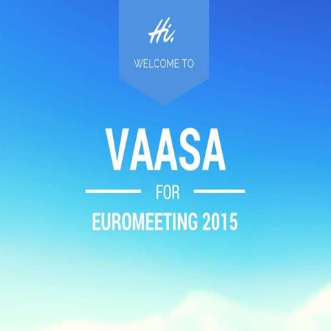 Welcome to Euromeeting 2015 Vaasa, Finland | PPTX