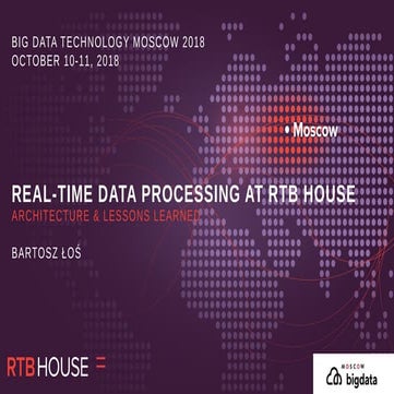 Real-Time Data Processing at RTB House – Architecture & Lessons Learned | PDF
