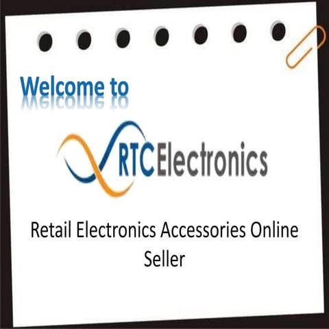 RTC Electronics - Retail Electronics Accessories Seller | PPTX
