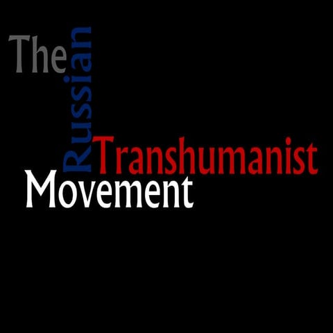 Russian Transhumanist Movement | PPTX