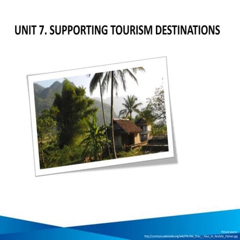Unit 7: Supporting Tourism Destinations | PPT
