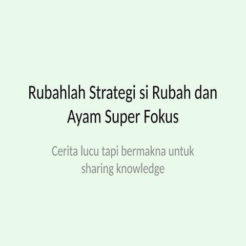 Rubahlah_Strategi_Si_Rubah_dan_Ayam_Super_Fokus_BG.pptx