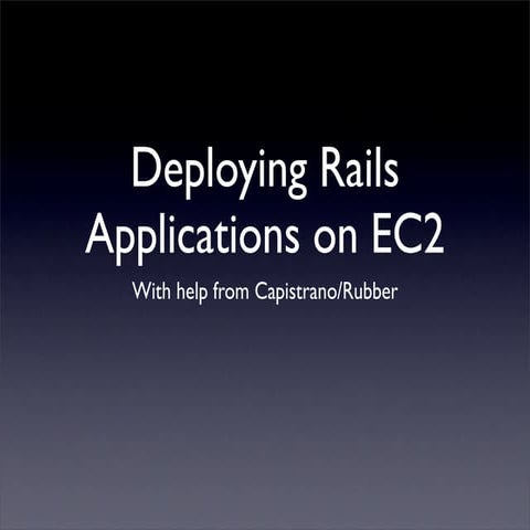 Deploying Rails on EC2 using Rubber (Slides Only) | PDF