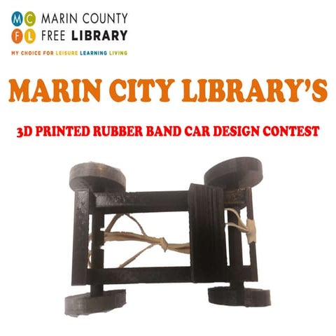 Marin City Library's 3D Printed Rubber Band Car Contest Presentation | PPTX