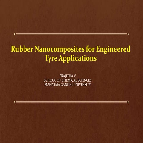 Rubber nano composites for engineered tire application | PPTX