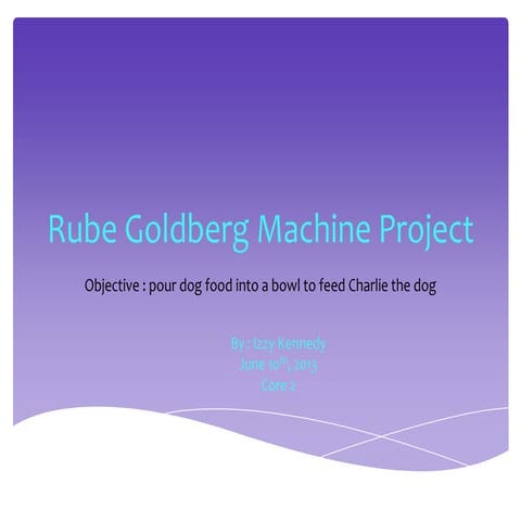Izzy Kenn's Rube Goldberg Project | PPT