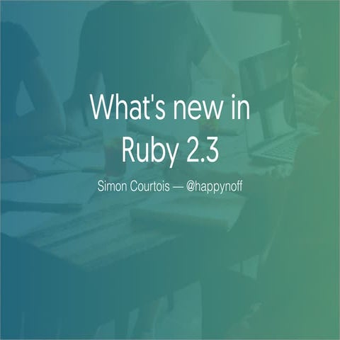 What's new in Ruby 2.3 | PDF