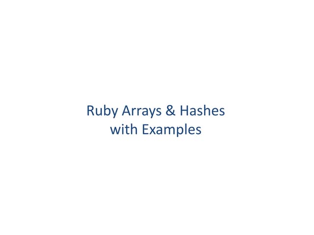 Ruby's Arrays and Hashes with examples | PPT Ruby's Arrays and Hashes with examples | PPT