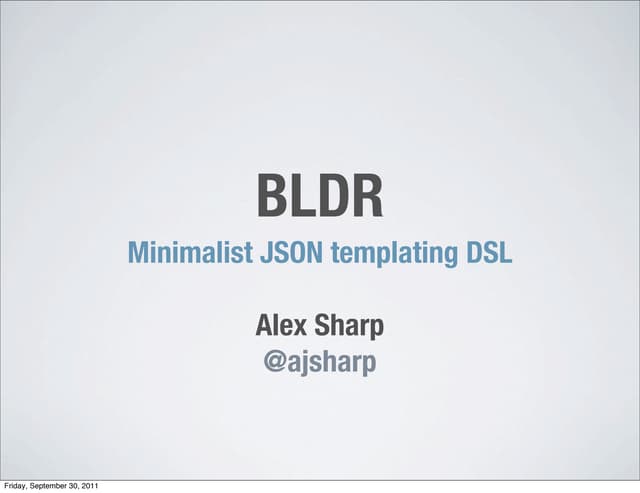 Bldr - Rubyconf 2011 Lightning Talk | PPT Bldr - Rubyconf 2011 Lightning Talk | PPT