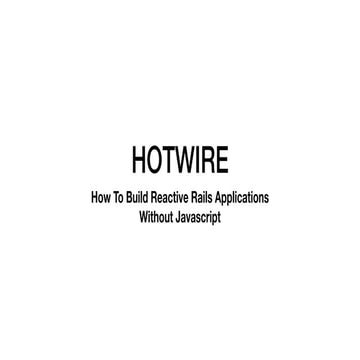 Hotwire How To Build Reactive Rails Applications Without Javascript Ppt 