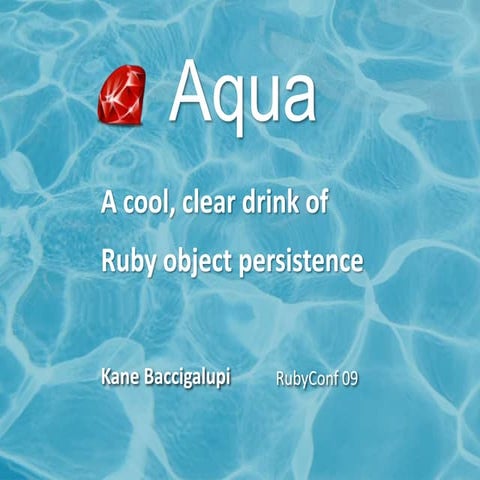 A cool, clear drink of Ruby object persistence | PPTX | Databases | Computer Software and ...