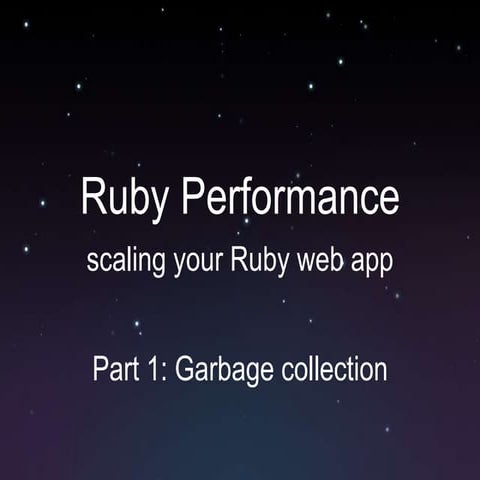 Ruby Performance Part 1 Garbage Collection Pptx Programming
