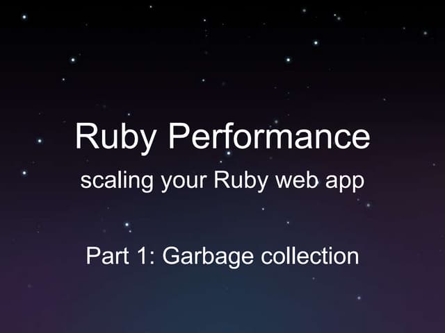 Ruby Performance Part 1 Garbage Collection Pptx Programming