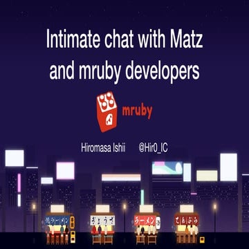 Chat with Matz about mruby in Rubykaigi2019 | PPT