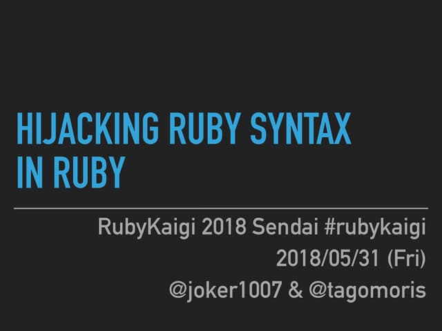 Hijacking Ruby Syntax In Ruby Ppt