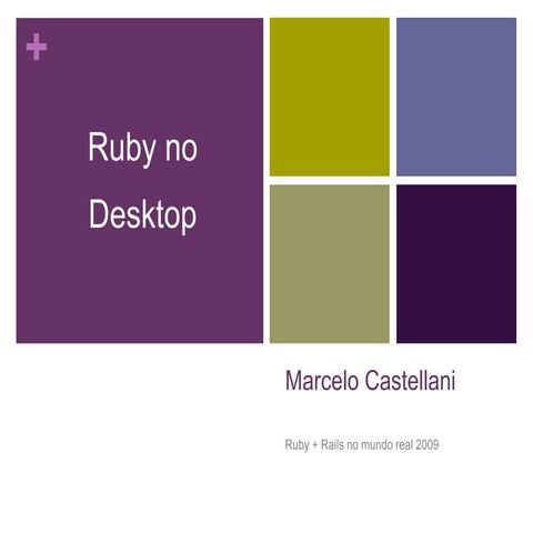 Ruby No Desktop - Marcelo Castellani | PPT