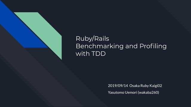 Ruby/Rails Benchmarking and Profiling with TDD | PPT Ruby/Rails Benchmarking and Profiling with TDD | PPT