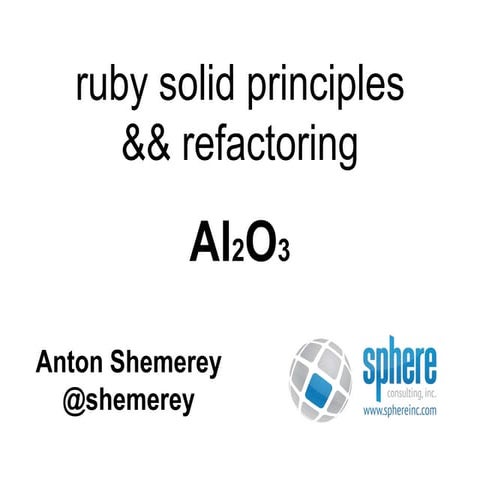 Anton Shemerey Refactoring And Solid Principles In Ruby Ppt 8008