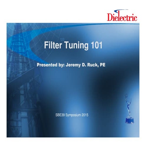 SBE Filter Tuning 101 by Jeremy Ruck November 2015 | PPT