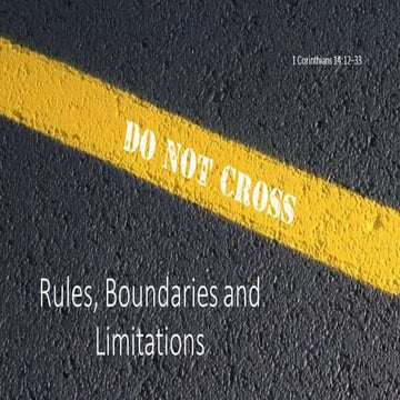Rules, boundaries and limitations 1 Corinthians 14:12-33; 36-40 | PPTX