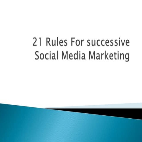21 Rules For successive Social Media Marketing | PPTX