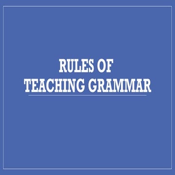 Rules of Teaching Grammar.pptxRules of Teaching Grammar.pptxRules of ...