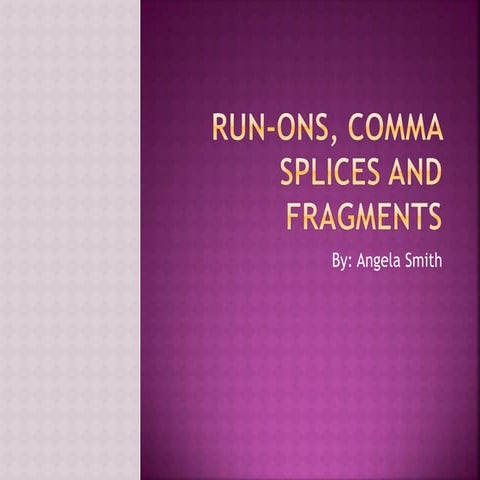 Run ons, comma splices and fragments project | PPT