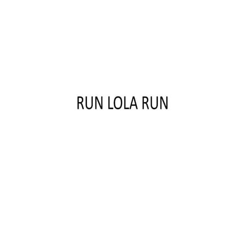 Run lola run presentation | PPTX