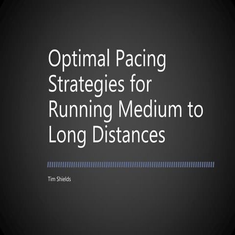 Optimal Pacing Strategies for Running Medium to Long Distances | PPTX