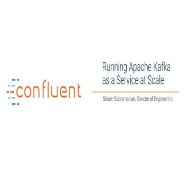 Kafka Summit SF 2017 - Running Kafka as a Service at Scale | PPT