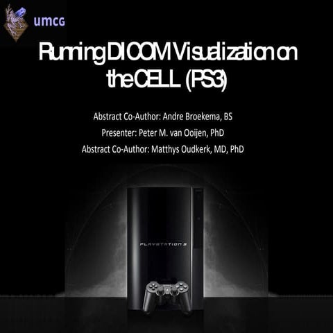 Running Dicom Visualization On The Cell (Ps3) Rsna Poster Presentation ...