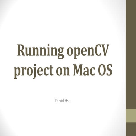 Running Opencv Project On Mac Os Ppt